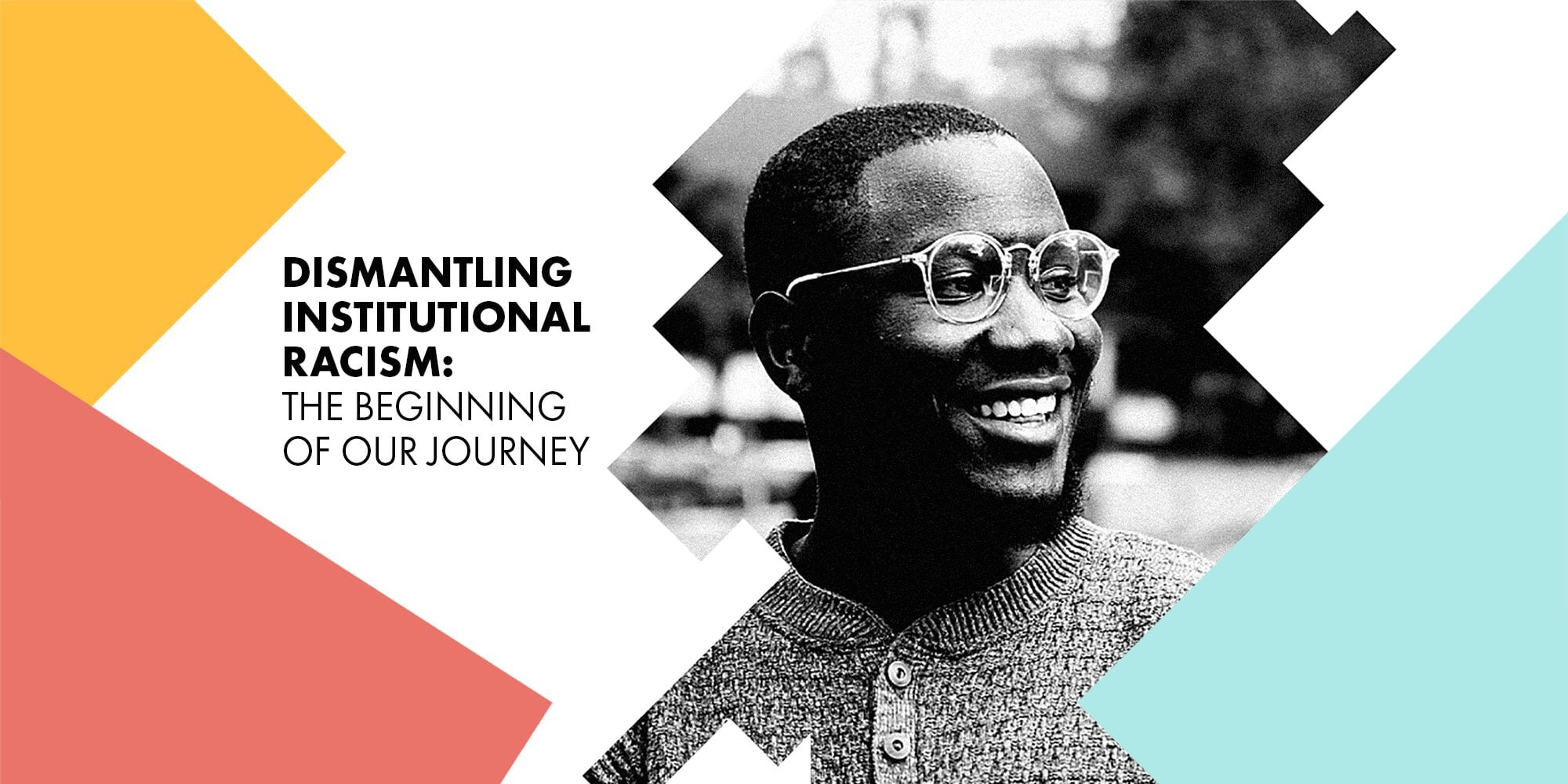 Dismantling Institutional Racism: The Beginning of our Journey ...