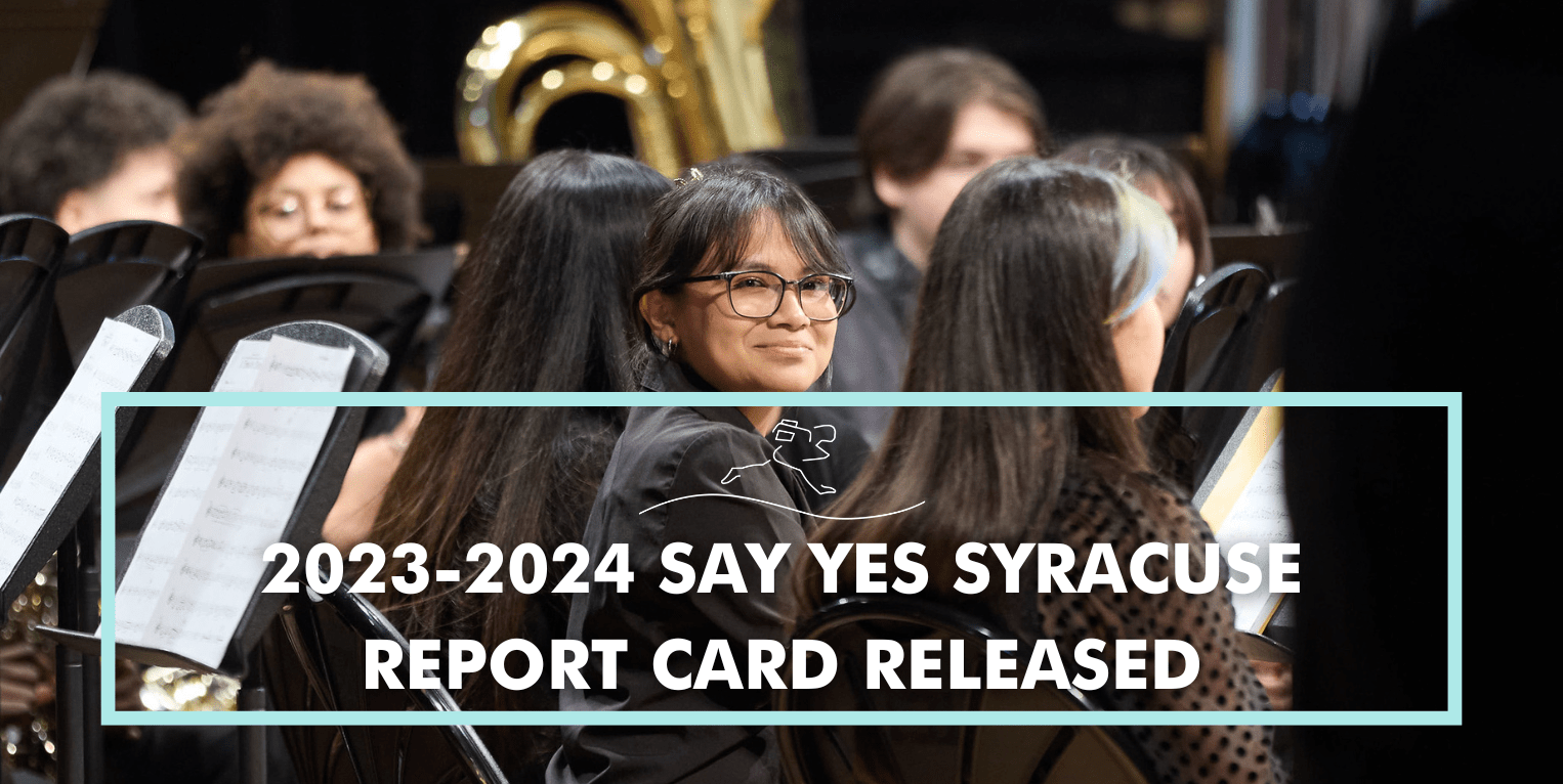Say Yes Syracuse 2023-2024 Report Card Released - Central New York Community Foundation